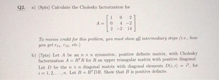 Solved Q2. a) (8pts) Calculate the Cholesky factorization | Chegg.com