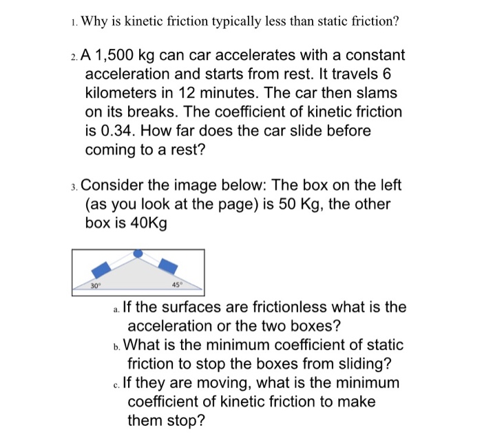 Solved 1. Why is kinetic friction typically less than static | Chegg.com
