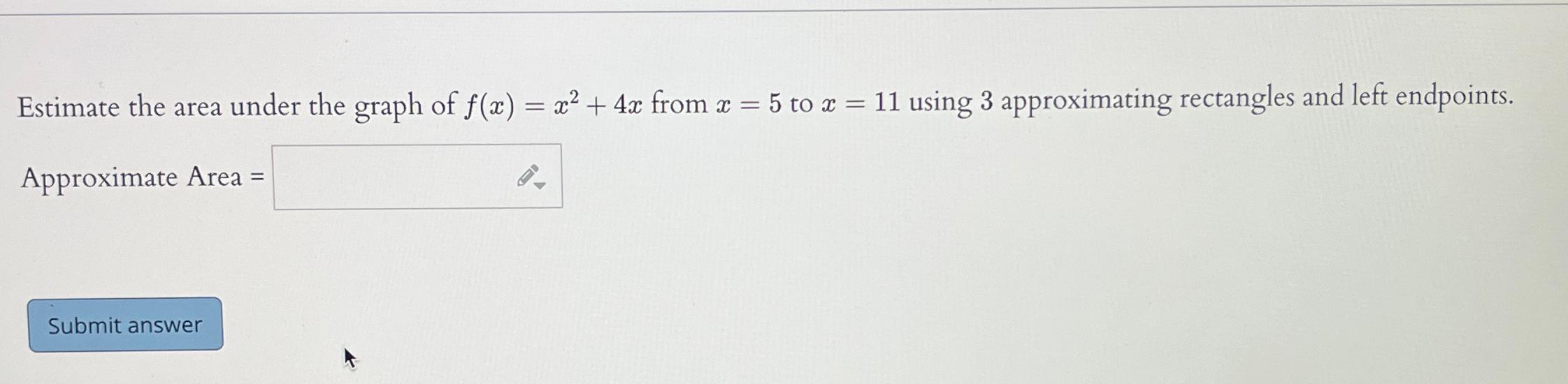 Solved Estimate the area under the graph of f(x)=x2+4x ﻿from | Chegg.com