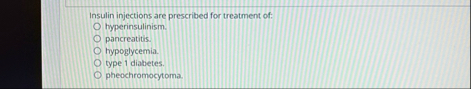 Solved Insulin injections are prescribed for treatment | Chegg.com