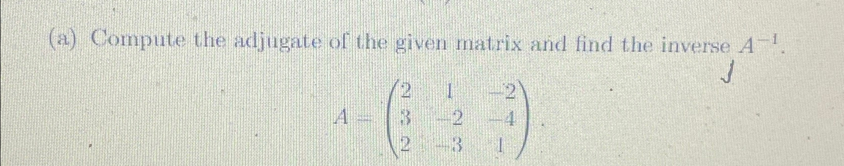 (a) ﻿Compute the adjugate of the given matrix and | Chegg.com
