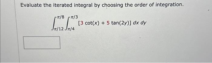 Solved Evaluate the iterated integral by choosing the order | Chegg.com