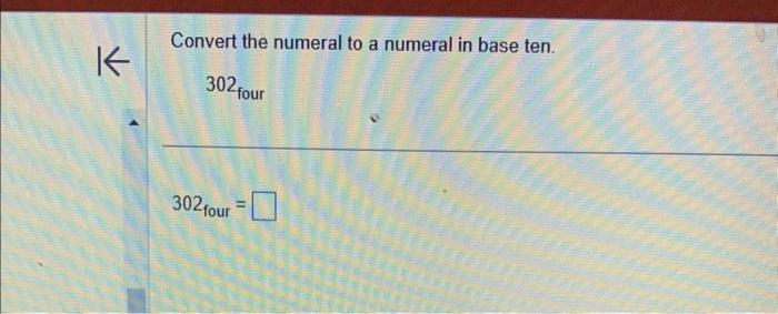 Solved Convert the numeral to a numeral in base ten. 302 | Chegg.com
