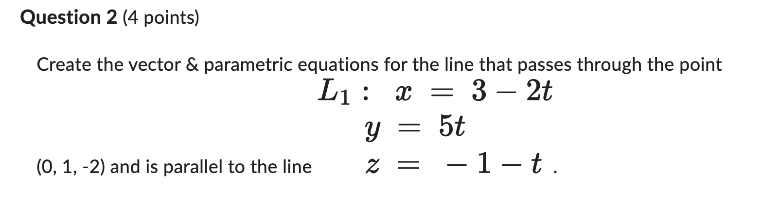 Solved Question 2 (4 ﻿points)Create the vector & parametric | Chegg.com