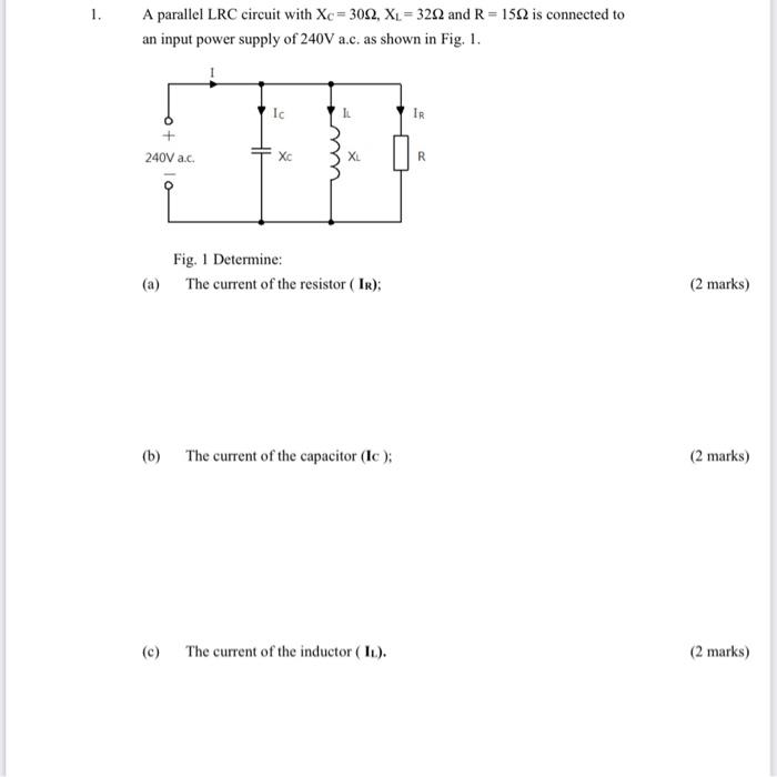 Solved 1. A parallel LRC circuit with Xc= 3012, XL = 3292 | Chegg.com