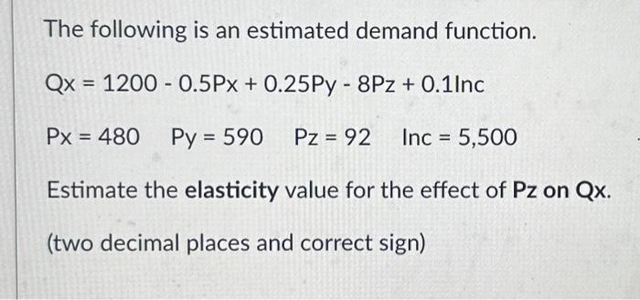 Solved The following is an estimated demand function. | Chegg.com