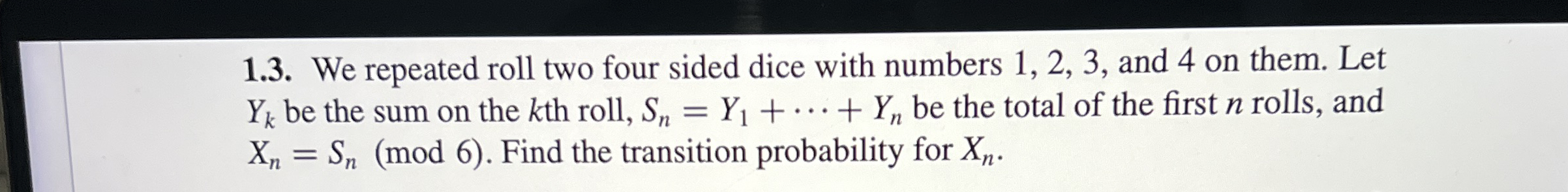 Solved 1.3. ﻿We repeated roll two four sided dice with | Chegg.com