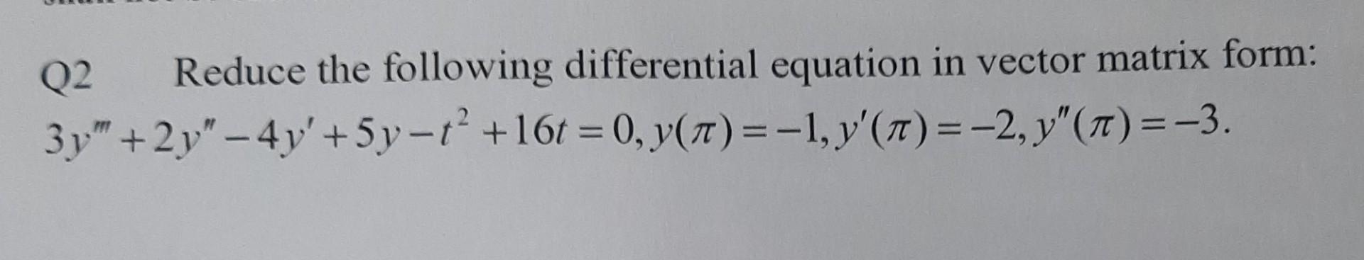 Solved Q2 Reduce the following differential equation in | Chegg.com