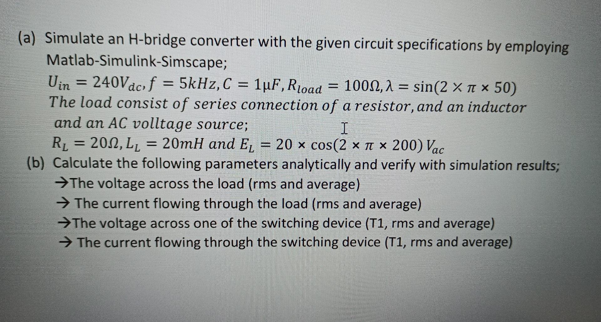 Solved (a) Simulate an H-bridge converter with the given | Chegg.com