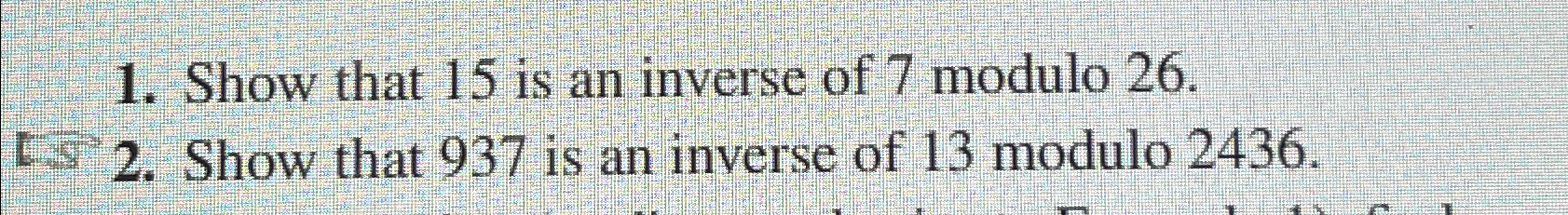 Solved Show That 15 ﻿is An Inverse Of 7 ﻿modulo 26 Show That