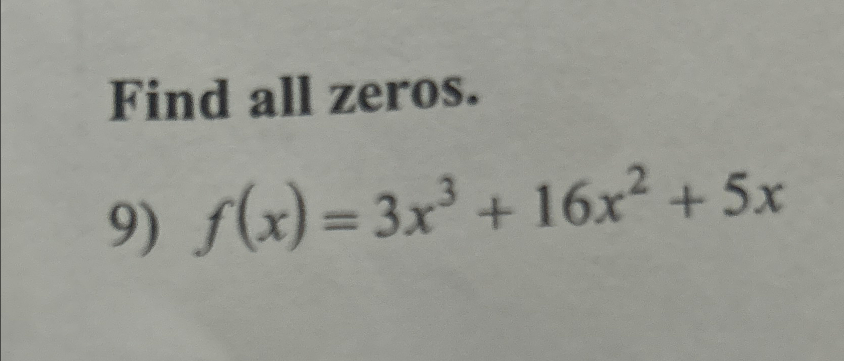 Solved Find all zeros.f(x)=3x3+16x2+5x | Chegg.com