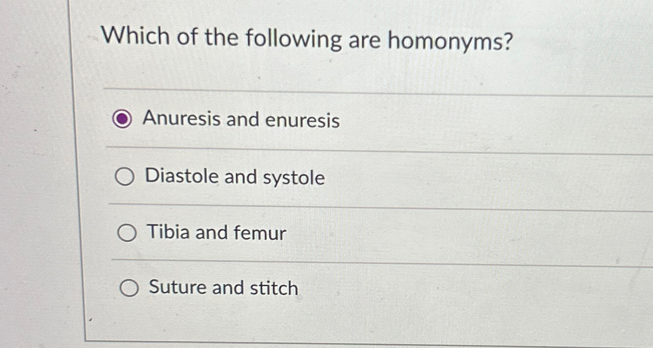 Solved Which of the following are homonyms?Anuresis and | Chegg.com