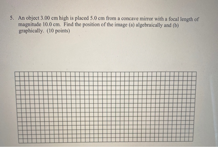 Solved 5. An object 3.00 cm high is placed 5.0 cm from a | Chegg.com