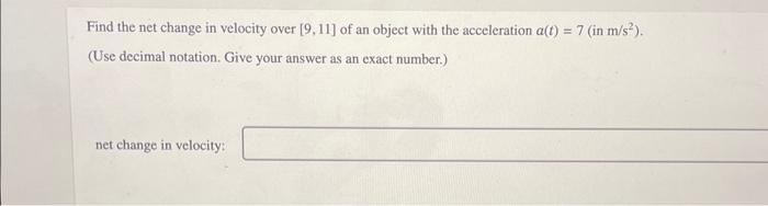 Solved Find the net change in velocity over [9,11] of an | Chegg.com