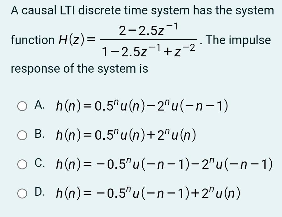 Solved A causal LTI discrete time system has the system | Chegg.com