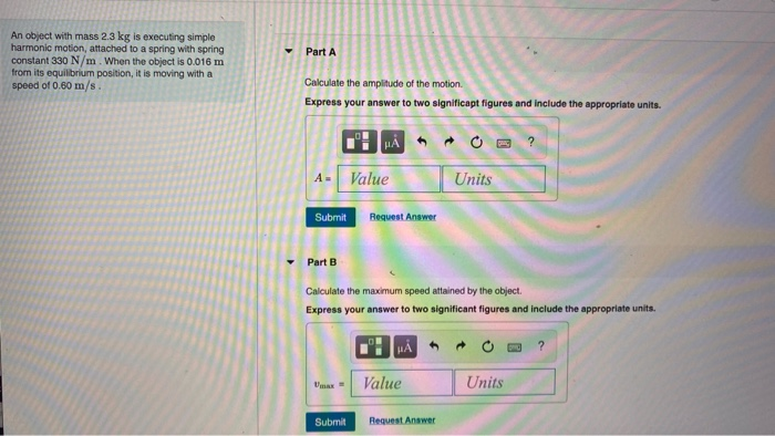 Solved Part A An object with mass 2.3 kg is executing simple | Chegg.com