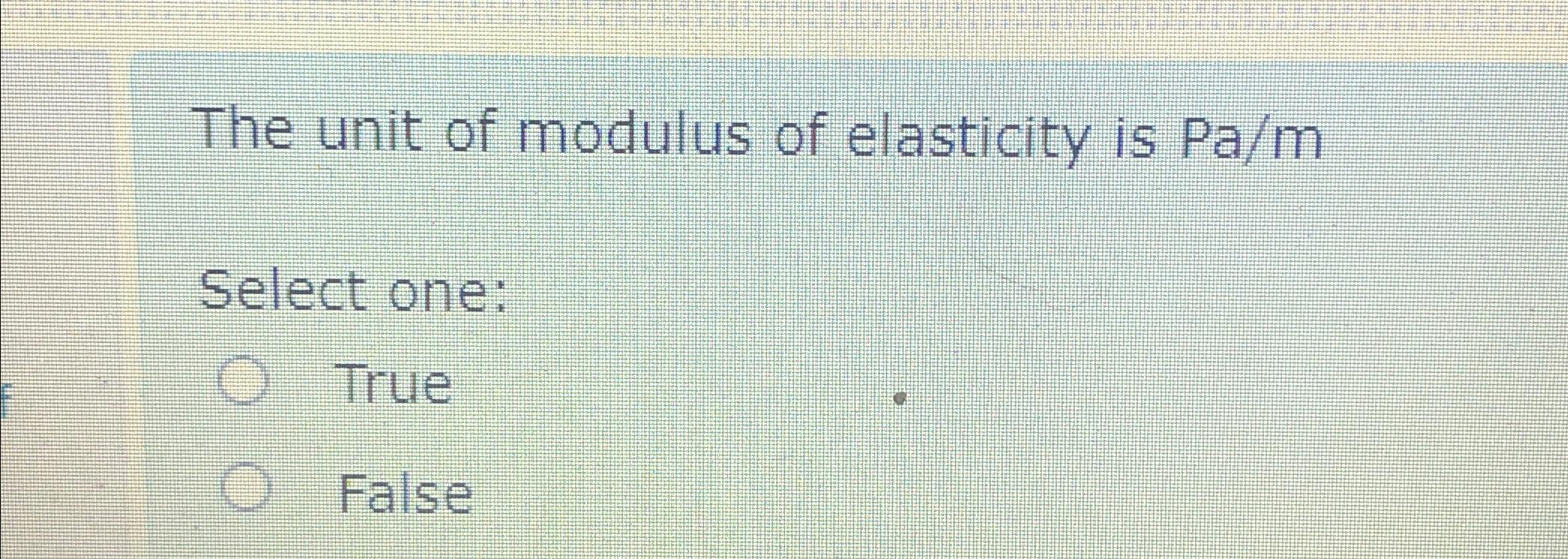 Solved The unit of modulus of elasticity is PamSelect | Chegg.com