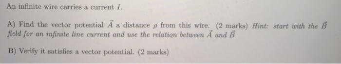 Solved An infinite wire carries a current I. A) Find the | Chegg.com