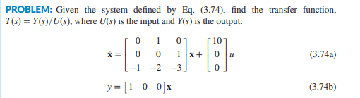 Solved PROBLEM: Given the system defined by Eq. (3.74), | Chegg.com