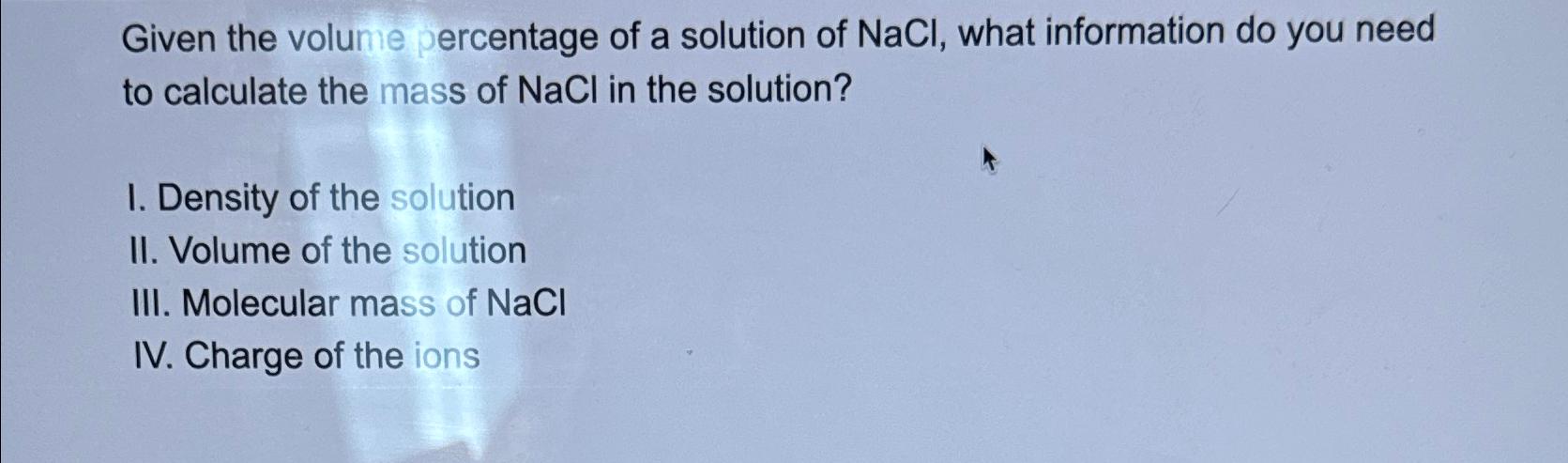 Solved Given the volume percentage of a solution of NaCl, | Chegg.com