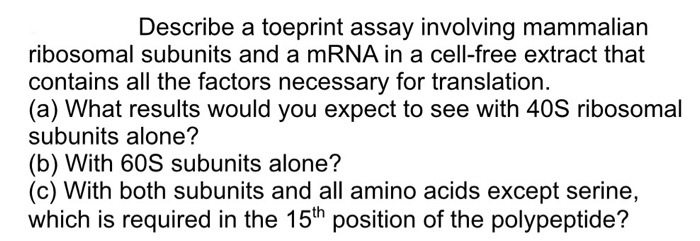 Solved Describe a toeprint assay involving mammalian | Chegg.com