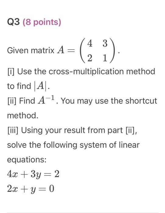 Solved Q3 (8 points) Given matrix A=(4231). [i] Use the | Chegg.com
