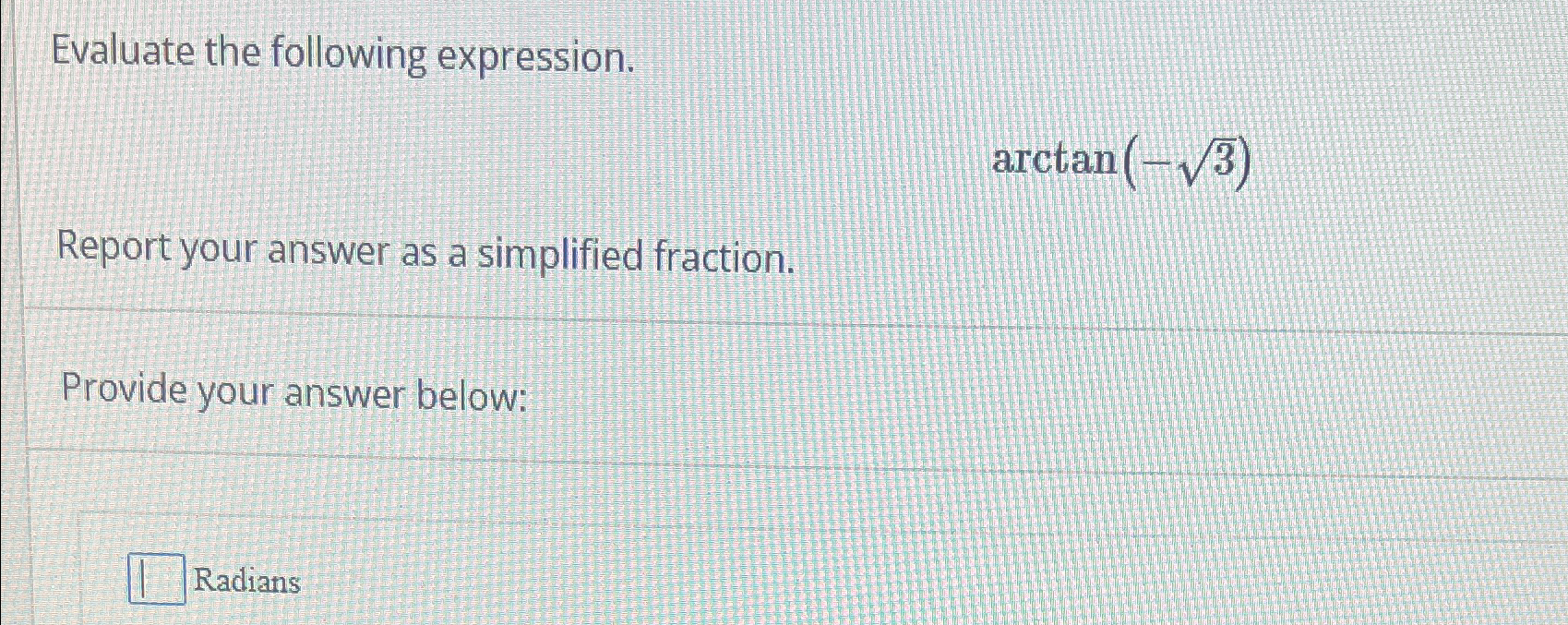 Solved Evaluate the following expression.arctan(-32)Report | Chegg.com