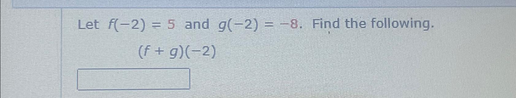 Solved Let f(-2)=5 ﻿and g(-2)=-8. ﻿Find the | Chegg.com