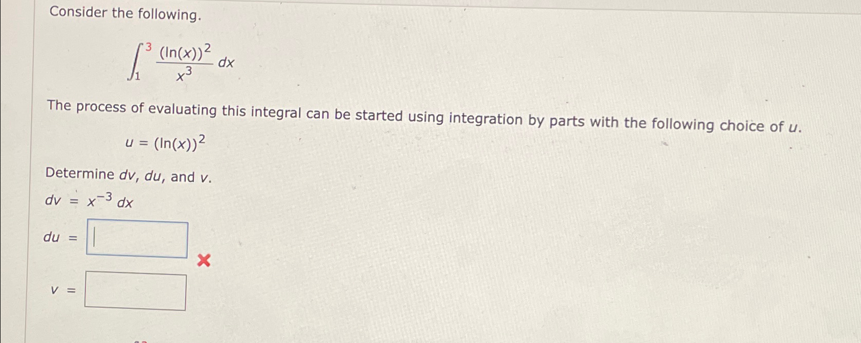 Solved Consider the following.∫13(ln(x))2x3dxThe process of | Chegg.com