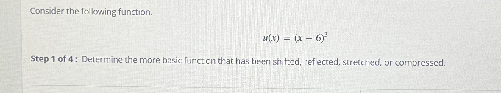 Solved Consider the following function.u(x)=(x-6)3Step 1 ﻿of | Chegg.com