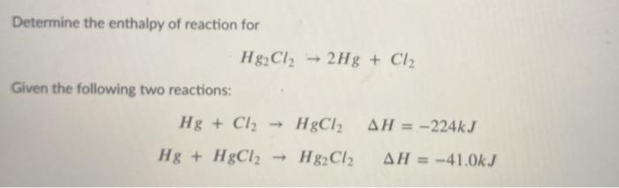 Solved Determine the enthalpy of reaction for HgCl2 + 2Hg + | Chegg.com