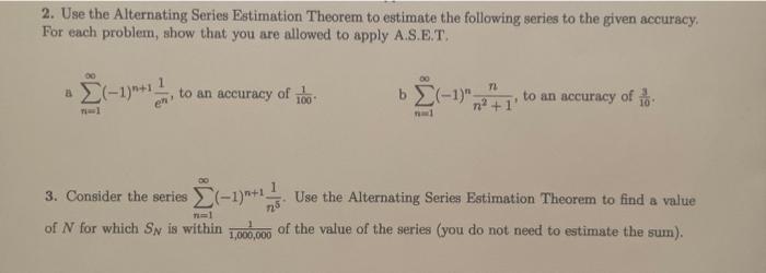 Solved 2. Use the Alternating Series Estimation Theorem to | Chegg.com
