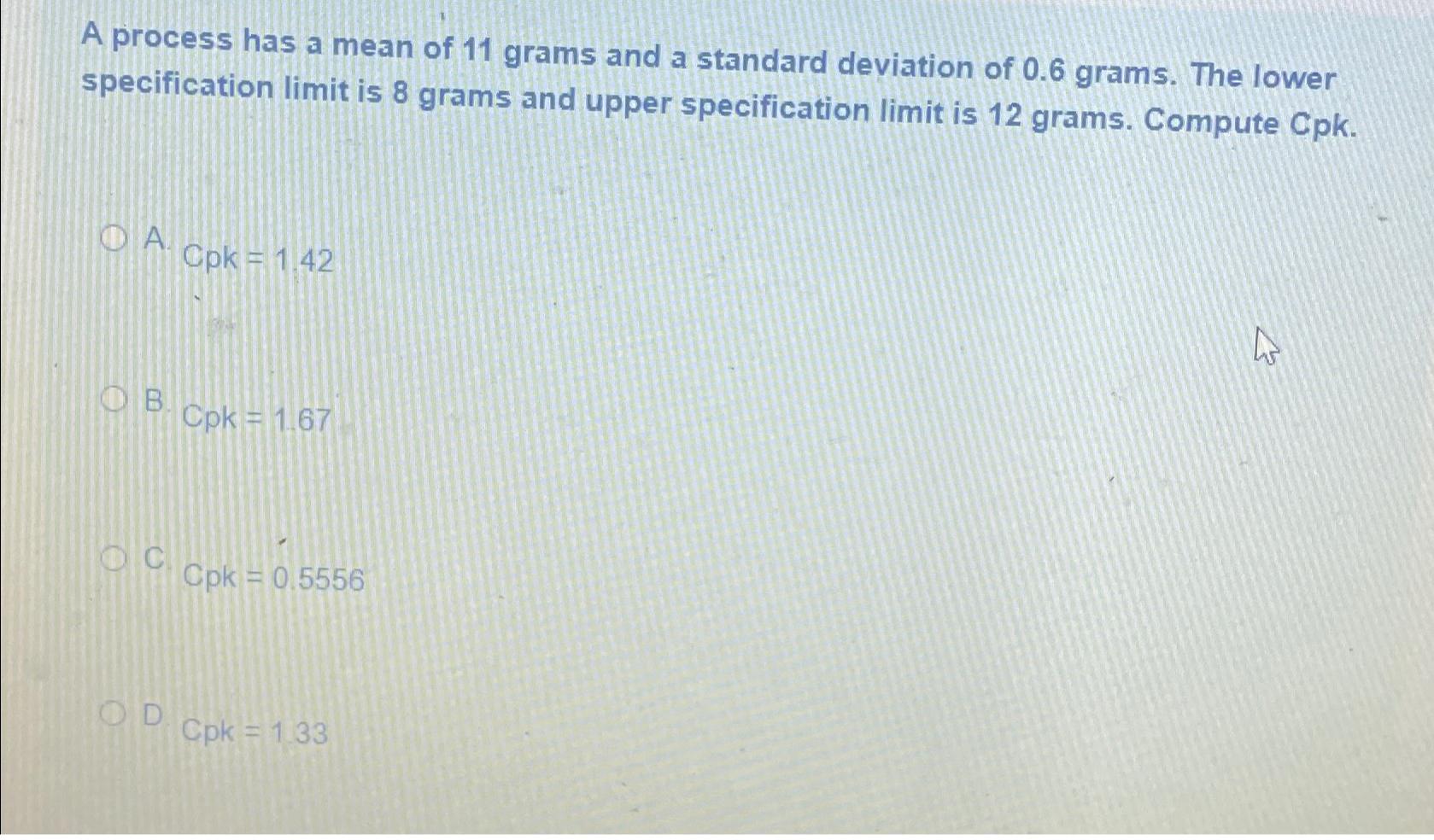 Solved A process has a mean of 11 ﻿grams and a standard | Chegg.com