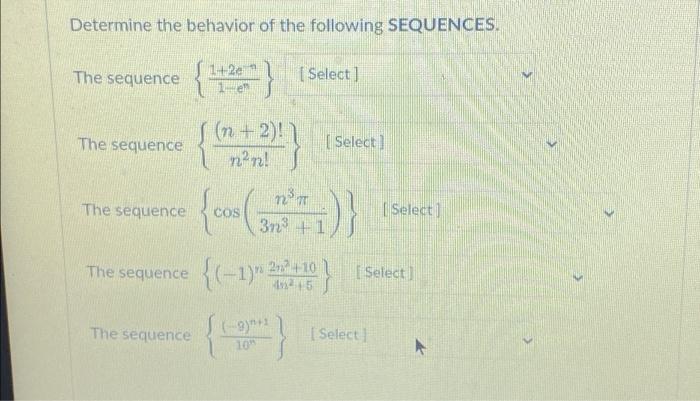 Solved Determine the behavior of the following SEQUENCES. | Chegg.com