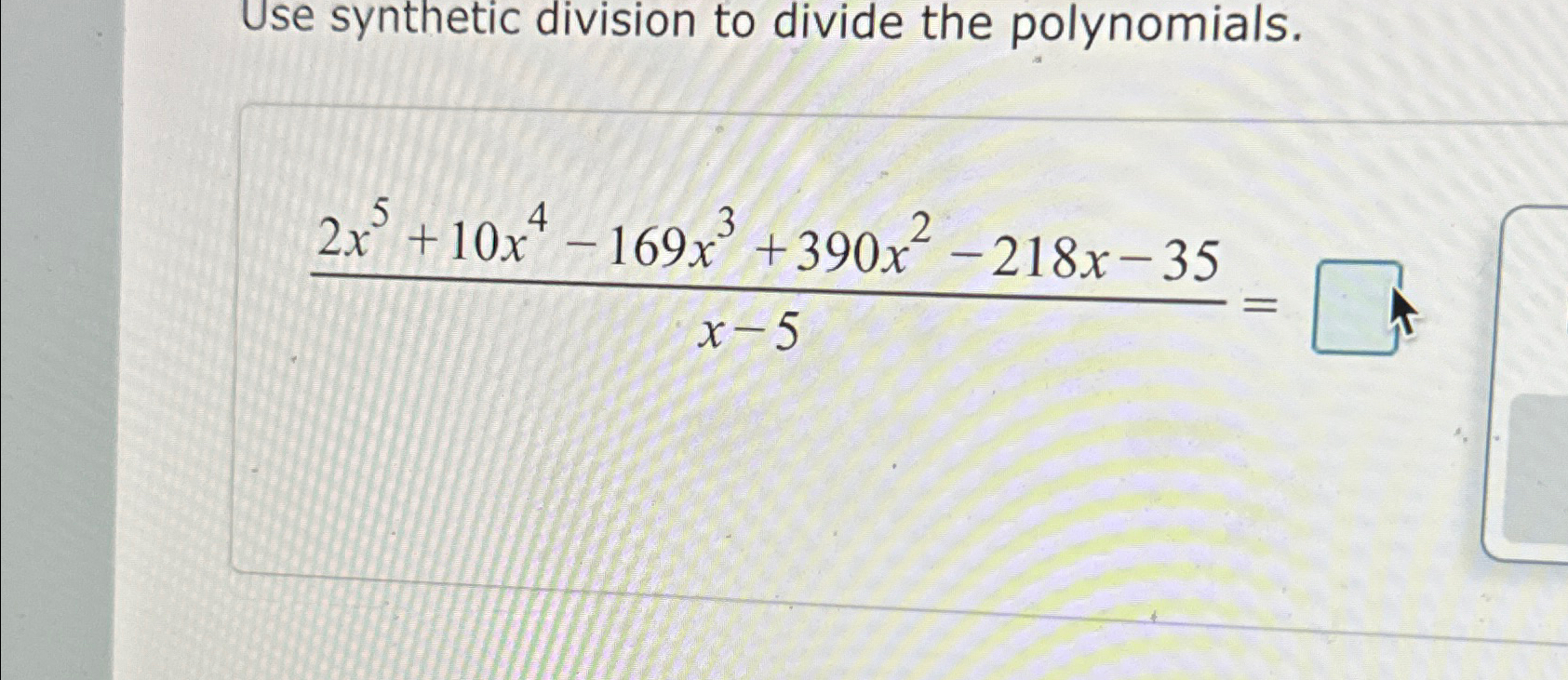 Solved Use synthetic division to divide the | Chegg.com