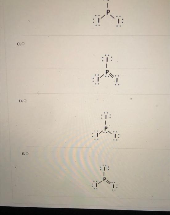 Solved Choose the correct Lewis structure for PI, Select one | Chegg.com