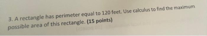 Solved 3. A rectangle has perimeter equal to 120 feet. Use | Chegg.com