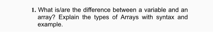 Solved 1. What is/are the difference between a variable and | Chegg.com