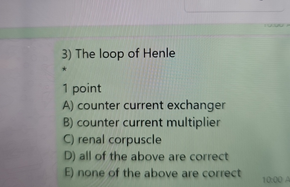 Solved The loop of Henle1 ﻿pointA) ﻿counter current | Chegg.com