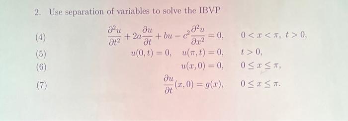 Solved 2. Use separation of variables to solve the IBVP (4) | Chegg.com