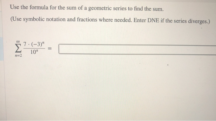 Solved Use the formula for the sum of a geometric series to | Chegg.com