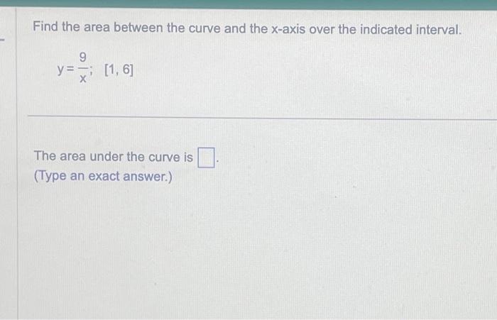 Solved Find the area between the curve and the x-axis over | Chegg.com