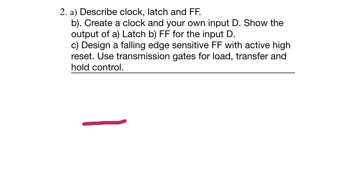 a) ﻿Describe clock, latch and FF.b). ﻿Create a clock | Chegg.com