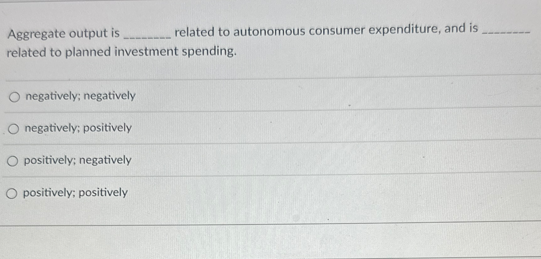 Solved Aggregate output is ﻿related to autonomous consumer | Chegg.com