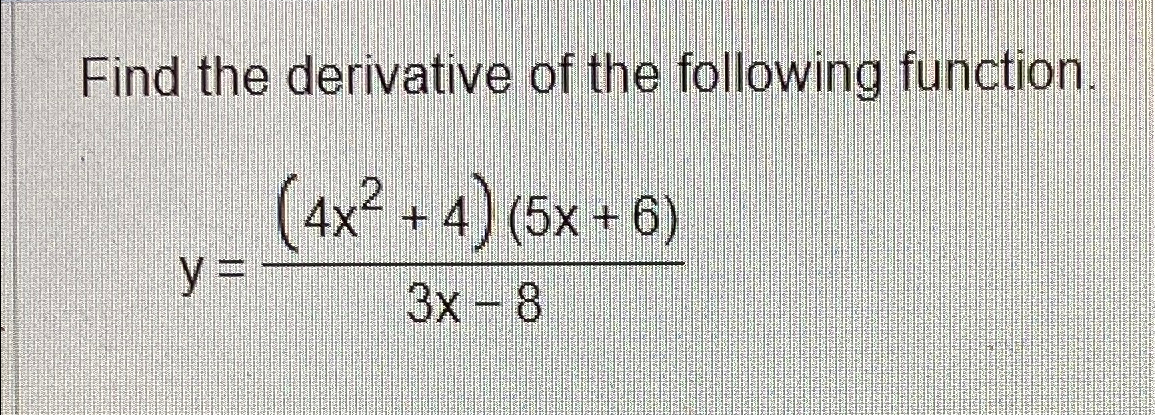 Solved Find the derivative of the following | Chegg.com