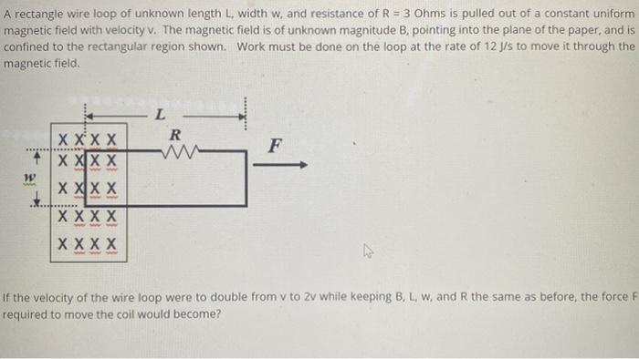 Solved A rectangle wire loop of unknown length L. width w, | Chegg.com
