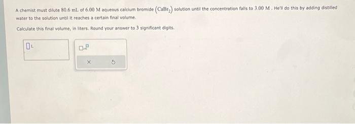Solved A chemist must dilute 80.6 mL of 6.00M aqueous | Chegg.com