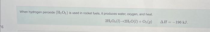 Solved When hydrogen peroxide (H2O2) is used in rocket | Chegg.com