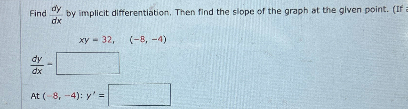 Solved Find dydx ﻿by implicit differentiation. Then find the | Chegg.com
