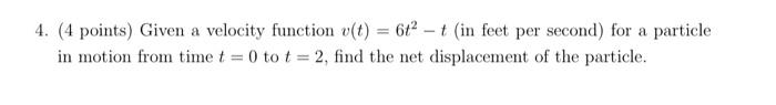 Solved 4. (4 points) Given a velocity function v(t)=6t2−t | Chegg.com